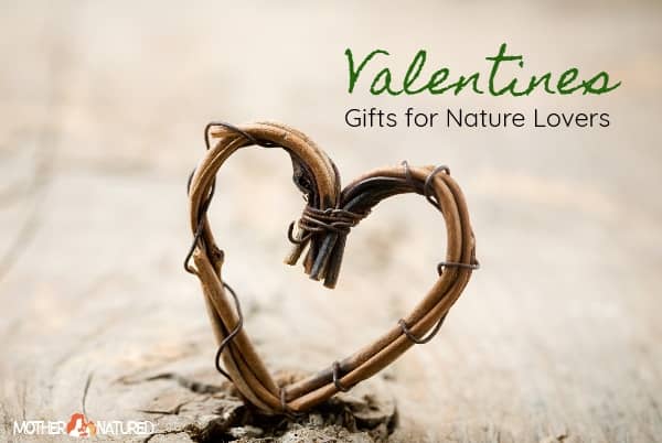 Nature lover gift ideas for Valentine's Day - Mother Natured