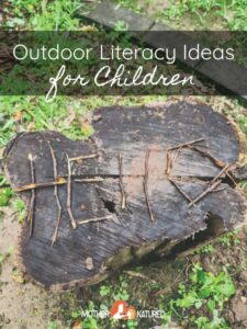 Must-try Outdoor Literacy Ideas for Children - Mother Natured